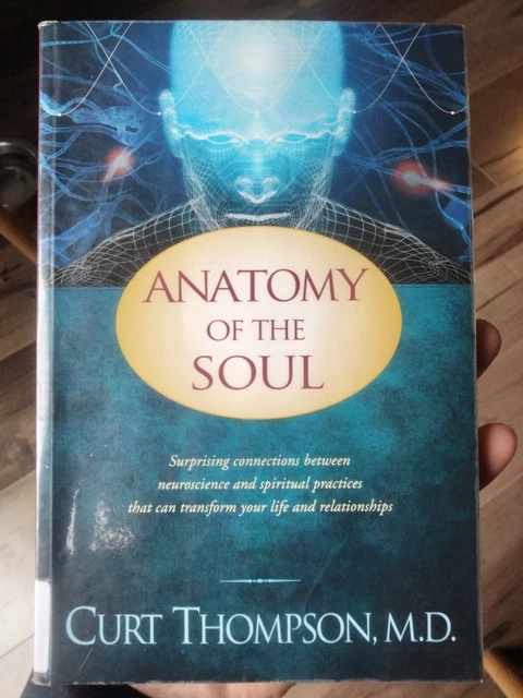 ANATOMY OF THE Soul: Surprising Connections Between Neuroscience and ...
