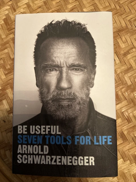 BE USEFUL-SEVEN TOOLS For Life By Arnold Schwarzenegger - Hardcover-NEW ...