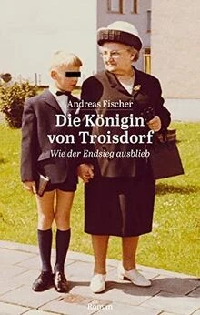 DIE KÖNIGIN VON Troisdorf: Wie der Endsieg ausblieb d... | Livre | état ...
