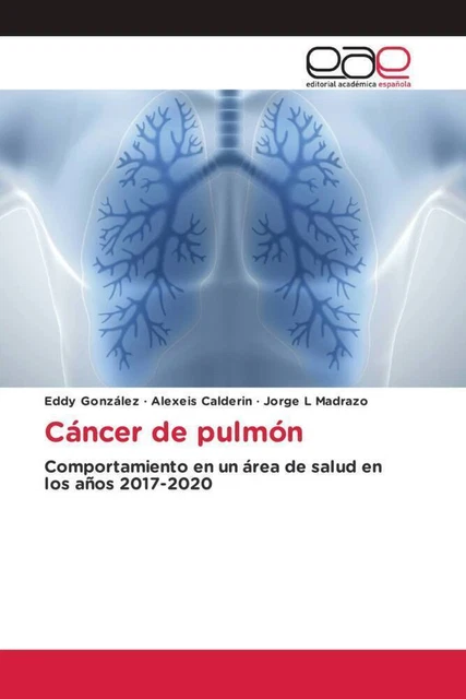 CÁNCER DE PULMÓN Comportamiento en un área de salud en los años 2017-2020 Buch EUR 41,90 ...