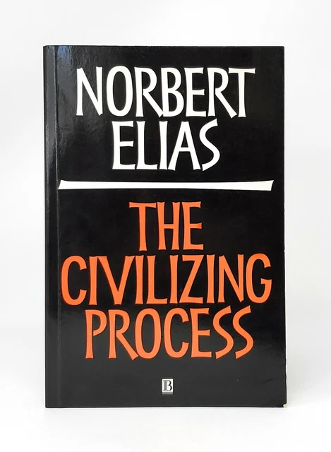 NORBERT ELIAS / Civilizing Process The History of Manners and State ...
