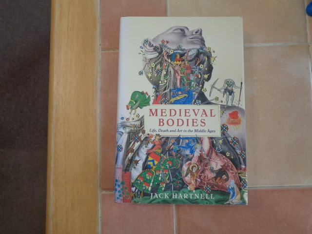 MEDIEVAL BODIES: LIFE, Death and Art in the Middle Ages (Wel... by Jack ...