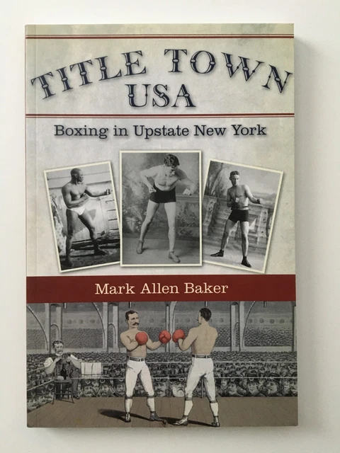 TITLE TOWN USA Boxing in Upstate New York Mark Allen Baker Hall Of Fame ...