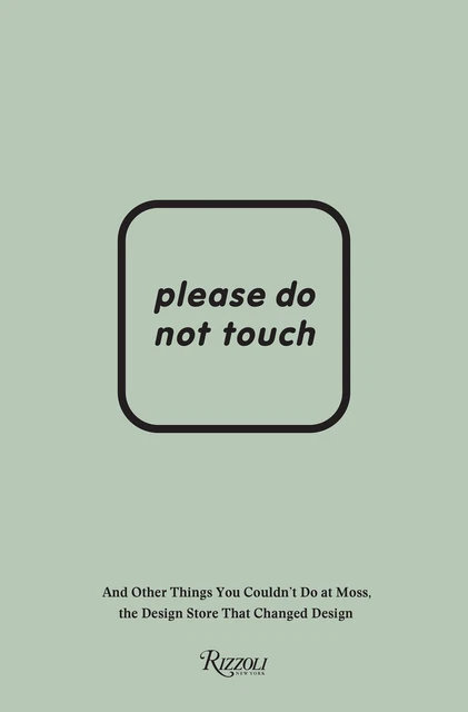 PLEASE DO NOT Touch: And Other Things You Couldn't Do at Moss, the ...