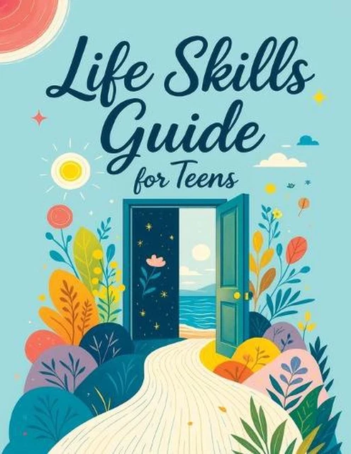 LIFE SKILLS GUIDE for Teens: Practical Activities for Building ...