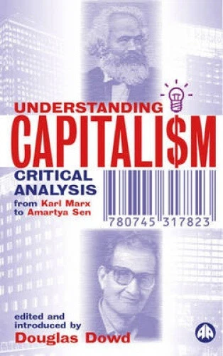 UNDERSTANDING CAPITALISM: CRITICAL Analysis from Karl Marx to Amartya ... UNDERSTANDING CAPITALISM: CRITICAL Analysis from Karl Marx to Amartya ...