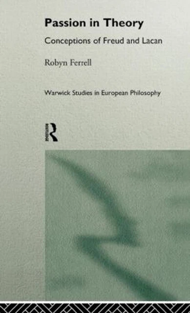 PASSION IN THEORY: Conceptions of Freud and Lacan by Robin Ferrell ...