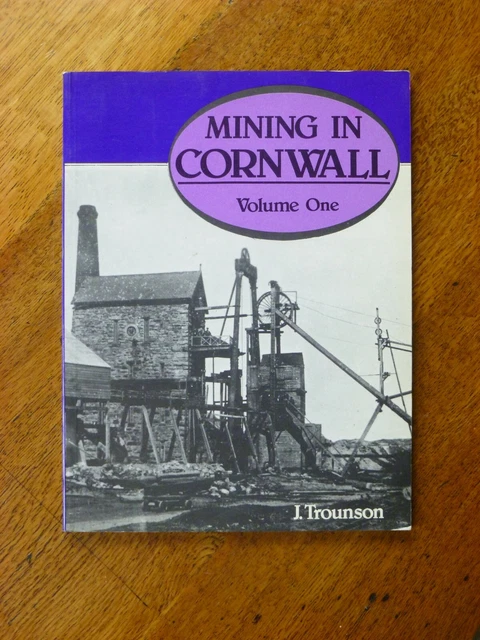 MINING IN CORNWALL: A Pictorial Record, 1850-1960: v. 1 by J. H ...