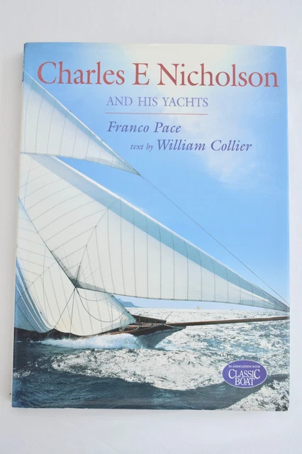 CHARLES E.NICHOLSON AND His Yachts by William Collier, Franco Pace... £ ...