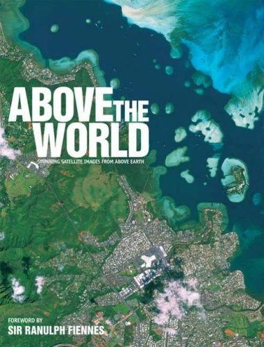 ABOVE THE WORLD: Stunning Satellite Images From Above Earth: Stunning ...
