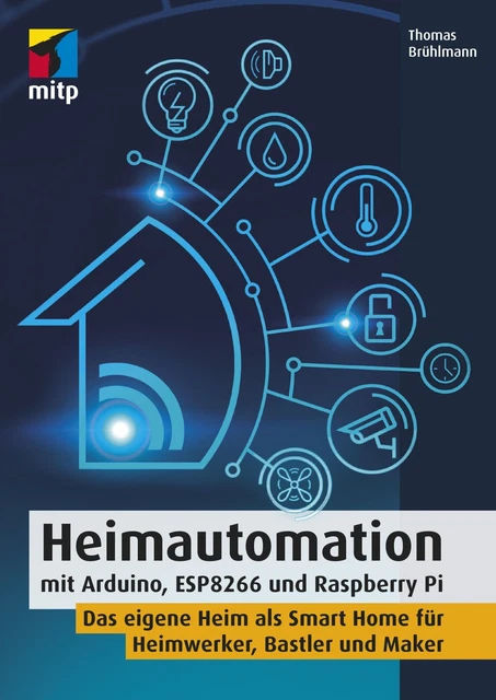 HEIMAUTOMATION MIT ARDUINO, ESP8266 und Raspberry Pi | Thomas Brühlmann | Buch EUR 29,99 ...