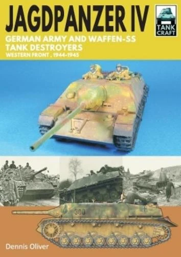 DENNIS OLIVER JAGDPANZER IV: German Army and Waffen-SS Tank Destroye ...