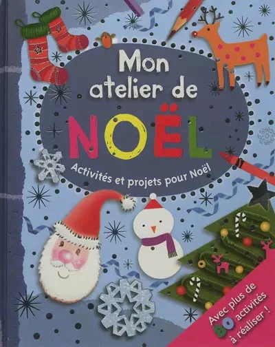 MON ATELIER DE Noël : Activités et projets pour Noël, Elcy et Michèle ...