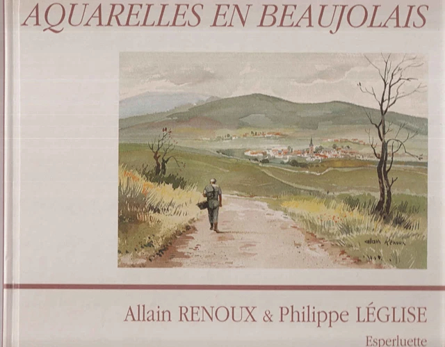 AQUARELLES EN BEAUJOLAIS | Renoux Allain Léglise Philippe | Très bon ...