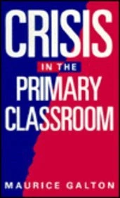 CRISIS IN THE Primary Classroom, Galton, Maurice, Used; Very Good Book ...