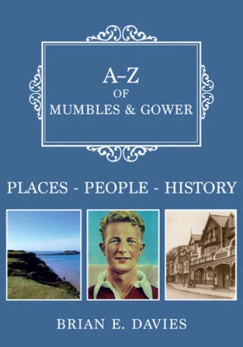 A-Z OF MUMBLES and Gower: Places-People-History by Davies, Brian E ...