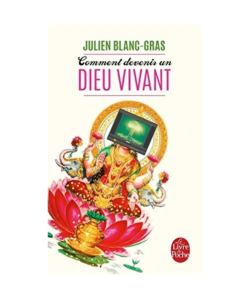 COMMENT DEVENIR UN dieu vivant: Roman, Julien Blanc-Gras EUR 8,99 ...