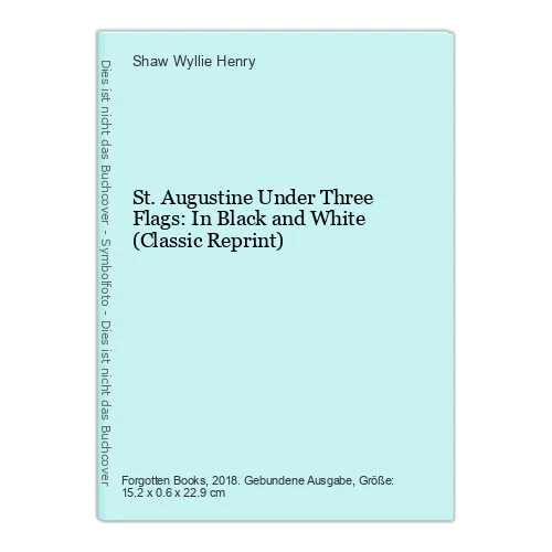 ST. AUGUSTINE UNDER Three Flags: In Black and White (Classic Reprint ...