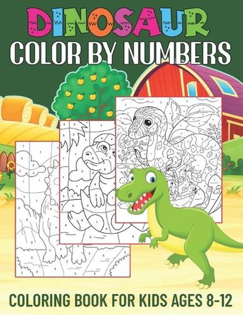 DINOSAUR COLOR BY Numbers Coloring Book for Kids Ages 8-12: Activity ...
