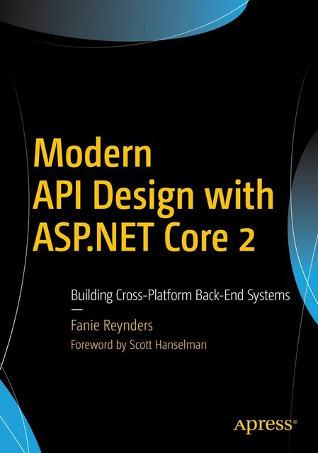 MODERN API DESIGN with ASPNET Core 2: Building Cross-Platform Back-End ...
