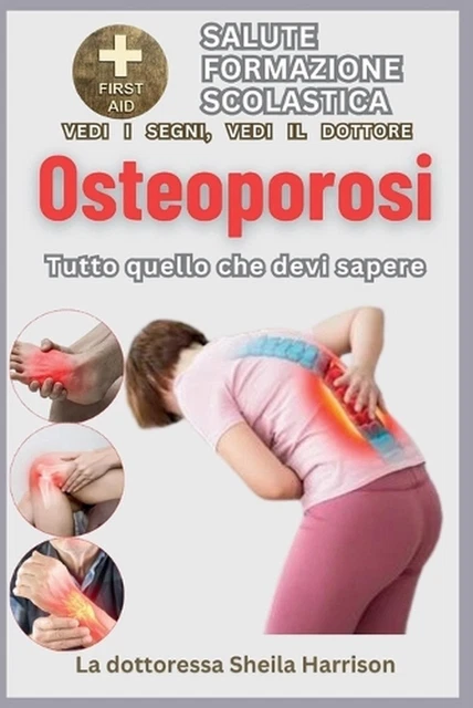 OSTEOPOROSI: TUTTO QUELLO che devi sapere: Sintomi, cause, diagnosi, trattamento £20.06 ...