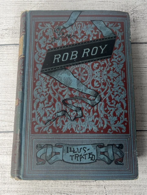 ANTIQUE HARDCOVER ROB ROY By Sir Walter Scott Illustrated Edition £31. ...