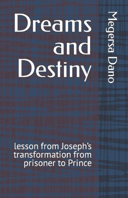 DREAMS AND DESTINY: lesson from Joseph's transformation from prisoner ...