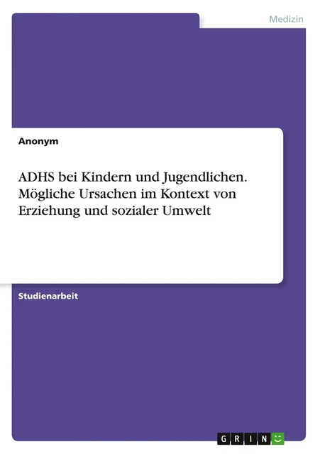 ADHS BEI KINDERN und Jugendlichen. Mögliche Ursachen im Kontext von ...