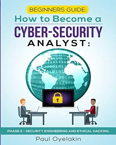 BEGINNERS GUIDE: HOW TO BECOME A CYBER-SECURITY ANALYST:: By Paul Oyelakin *NEW* £109.69 ...