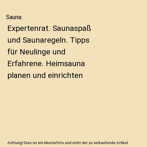 SAUNA: EXPERTENRAT. SAUNASPASS und Saunaregeln. Tipps für Neulinge und Erfahren EUR 6,99 ...