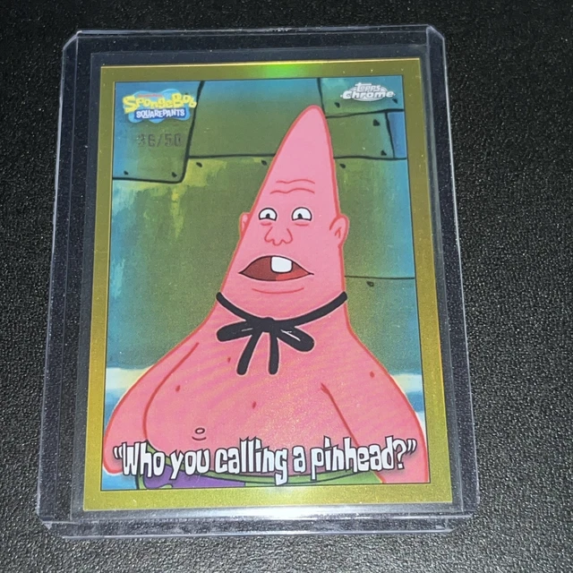 2025 TOPPS CHROME SpongeBob Patrick “Who You Calling A Pinhead?” Gold ...