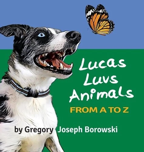 GREGORY JOSEPH BOROWSKI Lucas Luvs Animals from A to Z (Relié) EUR 21 ...