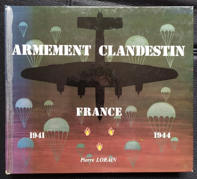 ARMEMENT CLANDESTIN FRANCE S.O.E. 1941-1944, Pierre Lorain, 1972 EUR 75 ...