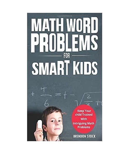 MATH WORD PROBLEMS For Smart Kids: Keep Your Child Trained With ...
