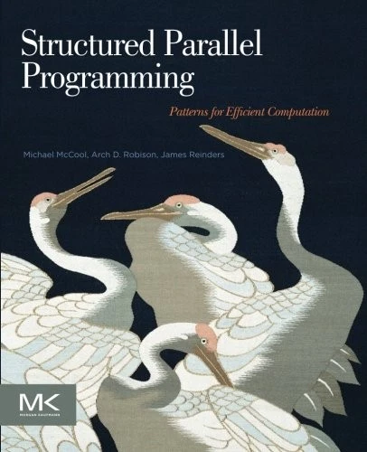 STRUCTURED PARALLEL PROGRAMMING: PATTERNS FOR EFFICIENT By Michael Mccool Mint £52.12 - PicClick UK