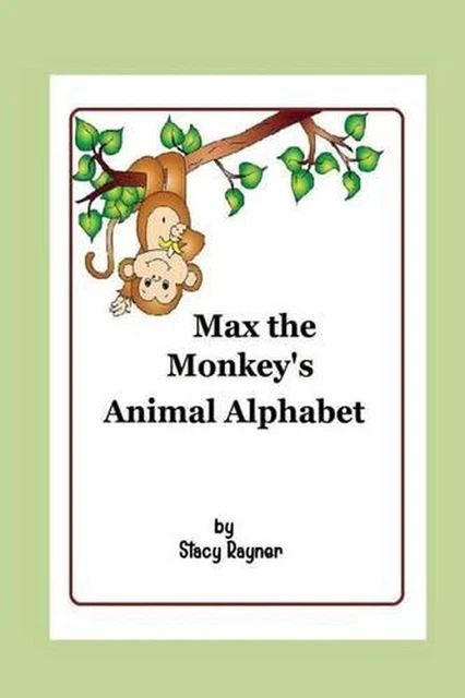 MAX THE MONKEY&#039;S Animal Alphabet by Stacy Rayner (English) Paperback ...