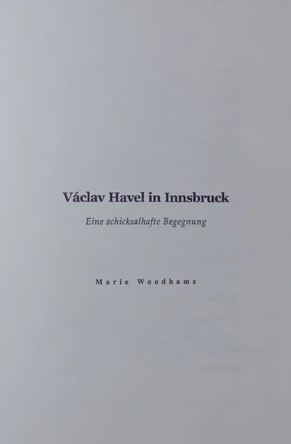 VACLAV HAVEL IN Innsbruck. Eine schicksalhafte Begegnung Woodhams ...