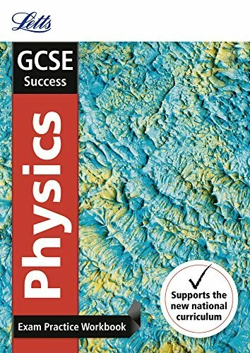 GCSE PHYSICS EXAM Practice Workbook, with Practice Test Paper (Letts ...