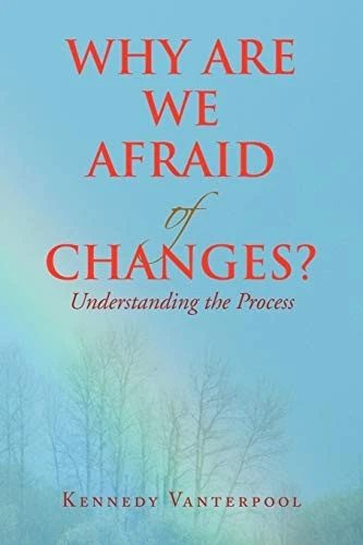 WHY ARE WE Afraid of Changes?, Vanterpool, Kennedy 9781436366557 New