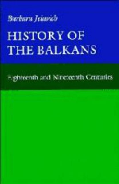 HISTORY OF THE Balkans : Eighteenth and Nineteenth Centuries Barb £49. ...