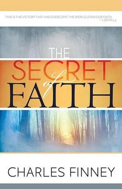 THE SECRET OF Faith by Finney, Charles Grandison (English) Paperback ...