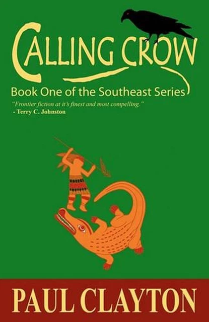 CALLING CROW: BOOK One of the Southeast Series par Paul Clayton ...