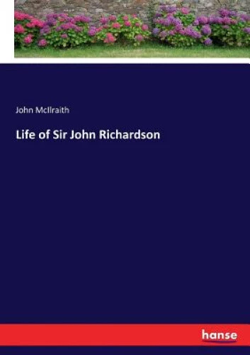 LIFE OF SIR John Richardson by McIlraith, John EUR 58,93 - PicClick FR