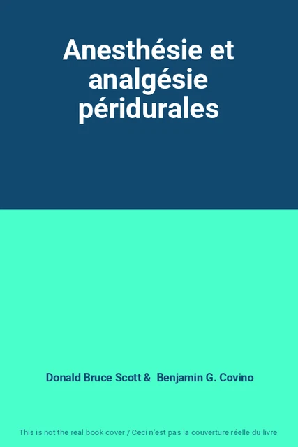 ANESTHESIE ET ANALGESIE peridurales, Donald Bruce Scott et Benjamin G ...
