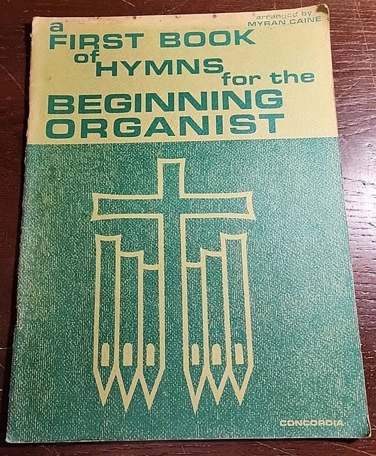 A FIRST BOOK Of Hymes For The Beginning Organist By Mayan CAIN 1954 £3. ...
