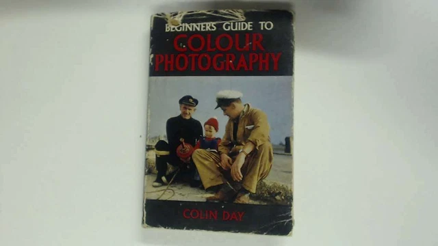 BEGINNER'S GUIDE TO Colour Photography by Colin Day - Day, Colin 1969 ...