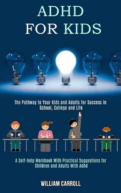 ADHD FOR KIDS: The Pathway to Your Kids and Adults for Success in ...