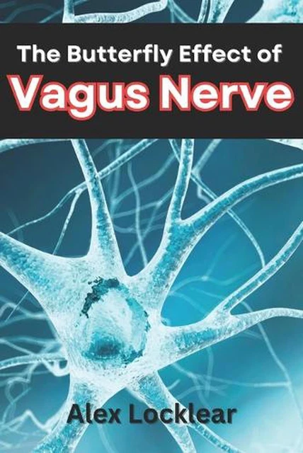 THE BUTTERFLY EFFECT of the Vagus Nerve: Unlock Your Body's Self-Healing Potenti £20.00 ...