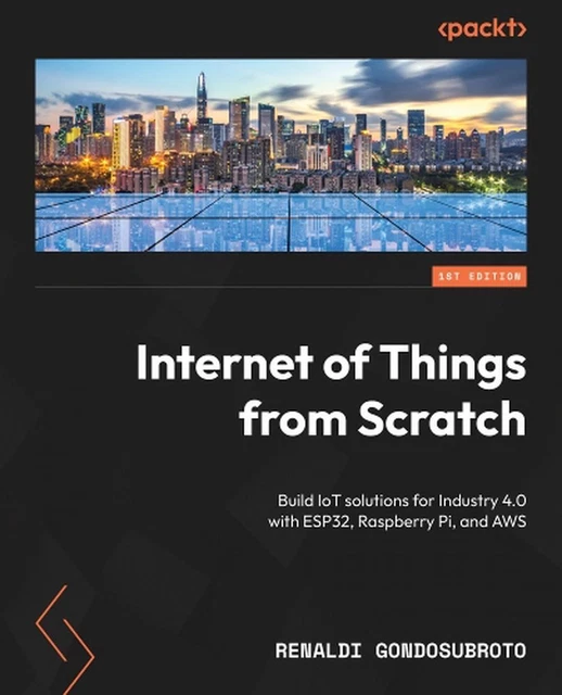 INTERNET OF THINGS from Scratch: Build IoT solutions for Industry 4.0 with ESP32 EUR 58,10 ...