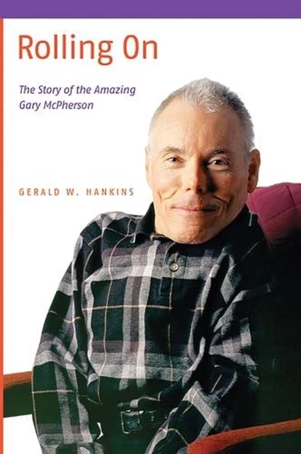 ROLLING ON: THE Story of the Amazing Gary McPherson by Gerald W ...